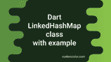 Introduction to Dart LinkedHashMap class - CodeVsColor