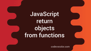 How to return objects from JavaScript functions - CodeVsColor