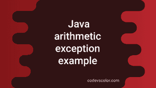 Java ArithmeticException explanation with examples - CodeVsColor