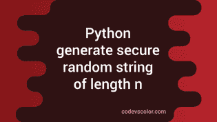 Python program to generate secure random string of length n - CodeVsColor