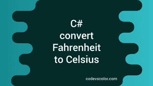 C# program to convert Fahrenheit to Celsius - CodeVsColor