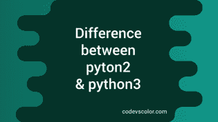 11 differences between Python 2 vs Python 3 with examples - CodeVsColor