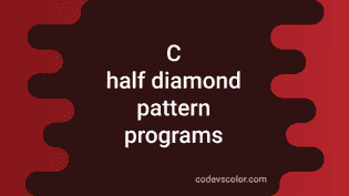 3 different C programs to print a half diamond star pattern - CodeVsColor