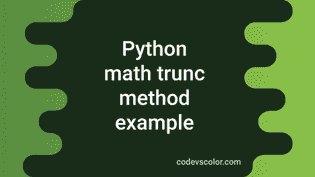 Python math trunc method explanation with example - CodeVsColor