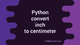Python program to convert inch to centimeter - CodeVsColor