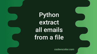 Python program to extract emails from a file - CodeVsColor