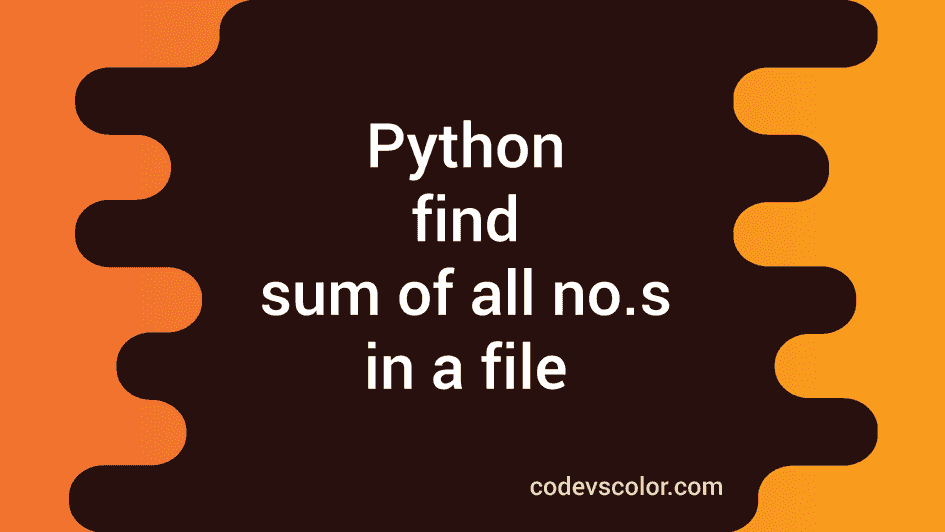 Python program to find the sum of all numbers of file - CodeVsColor