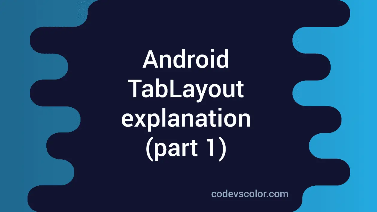 Android - Material Design Tutorial -5 ( TabLayout part 1 ) - CodeVsColor