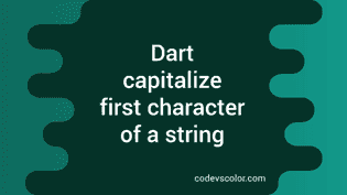 Dart program to capitalize the first character of a string - CodeVsColor