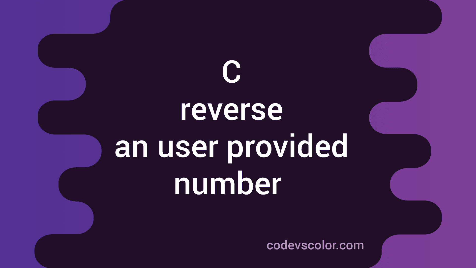 c-program-to-reverse-an-user-provided-number-codevscolor