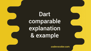 Dart comparable example for comparing objects - CodeVsColor