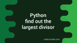 Python program to find out the largest divisor of a number in 3 ways ...