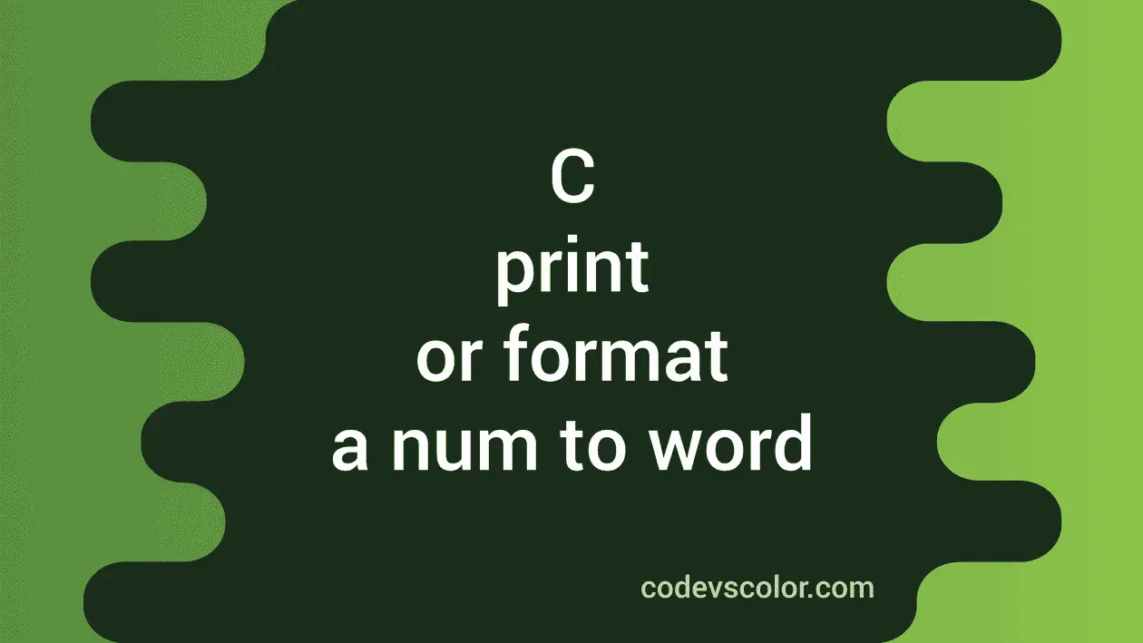 C program to print or format a number to words - CodeVsColor