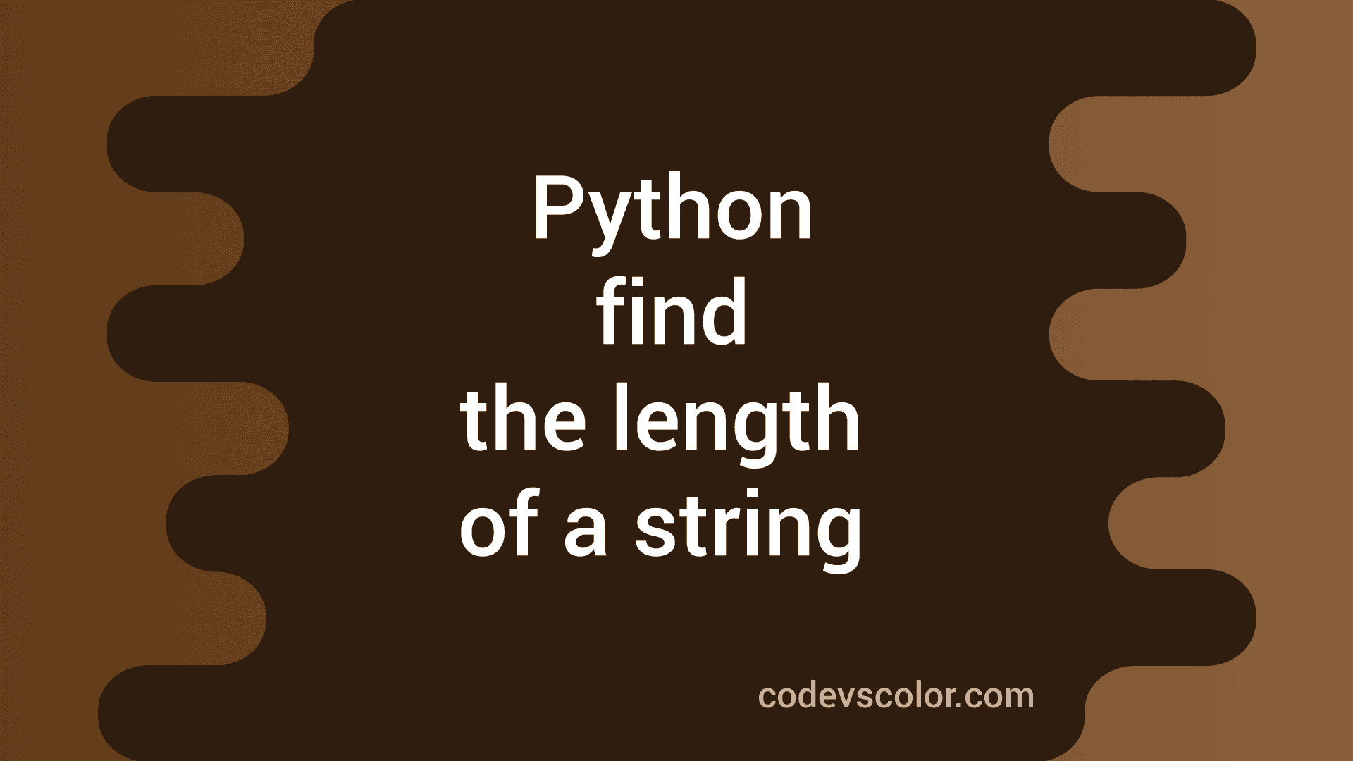 How To Find The Length Of A String In Python Codevscolor