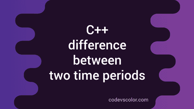 C Proram To Find The Difference Between Two Time Periods Using Structure CodeVsColor