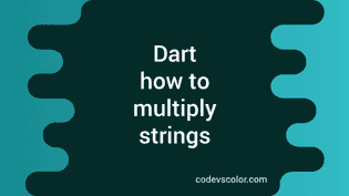 How to multiply strings in Dart - CodeVsColor