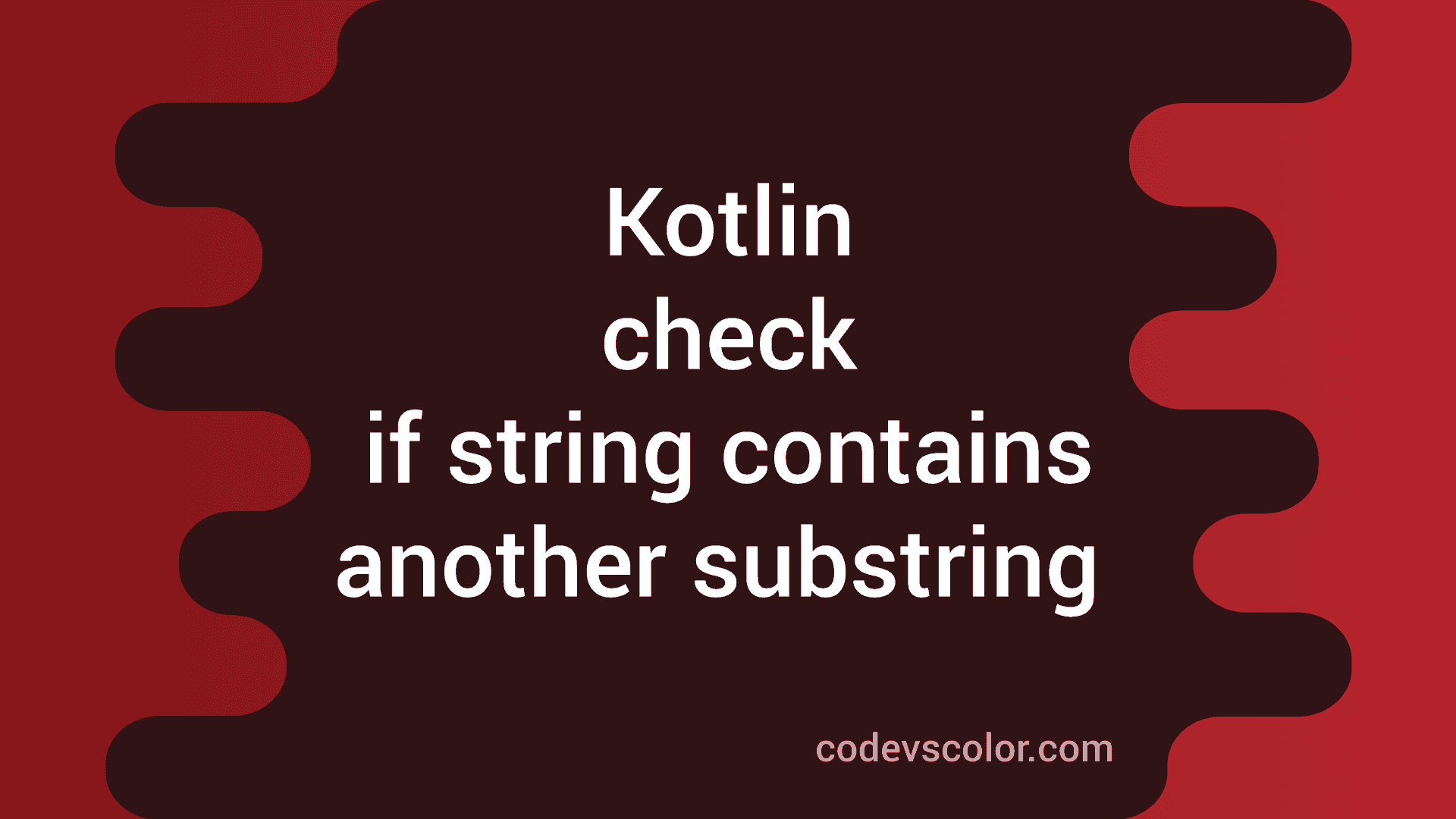 Kotlin program to check if a string contains another substring ... Kotlin program to check if a string contains another substring ...