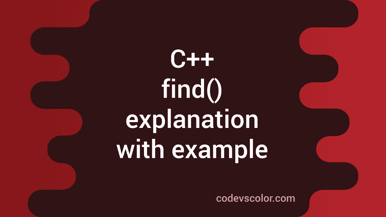 C++ STL find() explanation with example - CodeVsColor