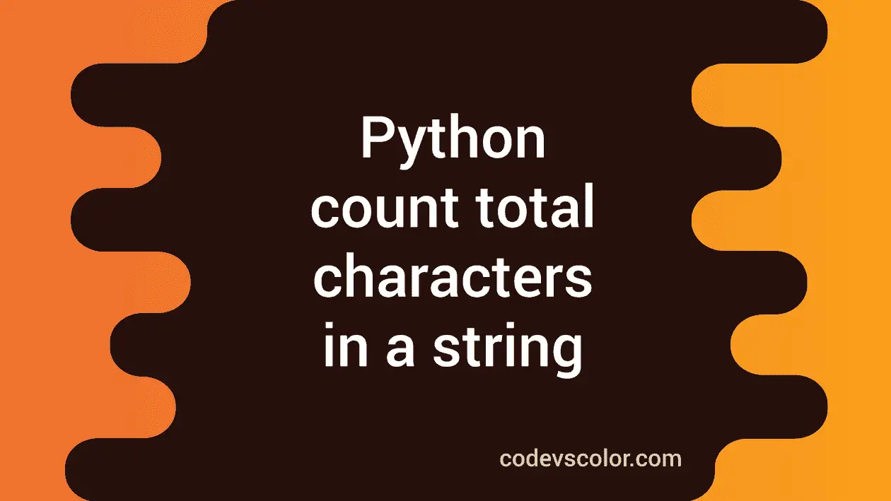 Python 3 Program To Count The Total Number Of Characters In A String Codevscolor 8497