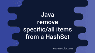 How to remove specific items or remove all items from a HashSet - CodeVsColor