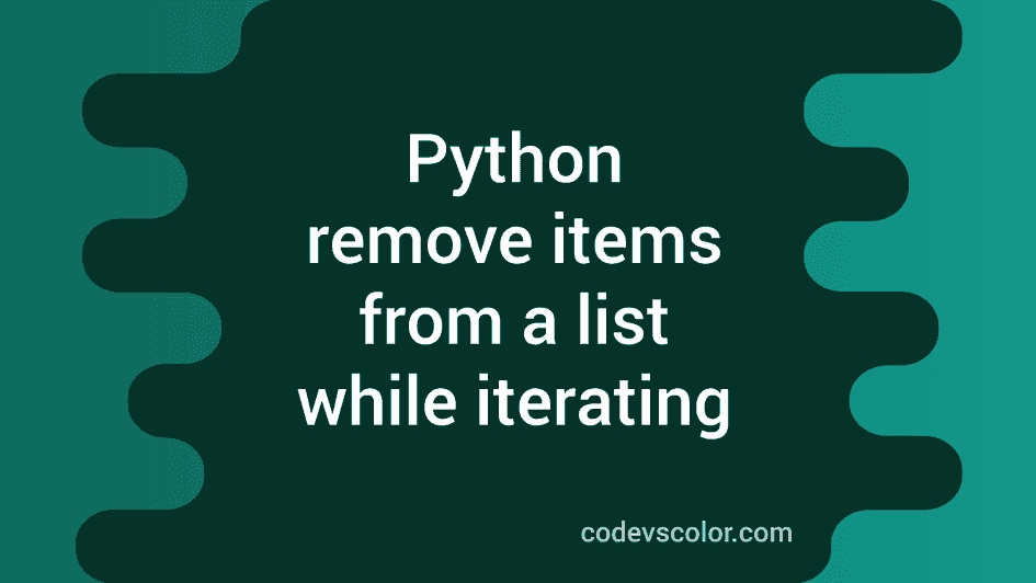 Three Different Python Examples To Remove Items From A List While 