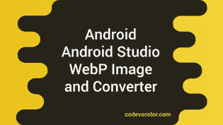 Android Studio 2.3 update : WebP Image Support and Converter - CodeVsColor