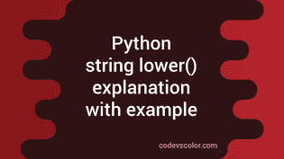 Python string lower() method explanation with example - CodeVsColor