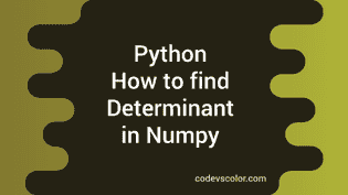 How to find Determinant in Python Numpy - CodeVsColor