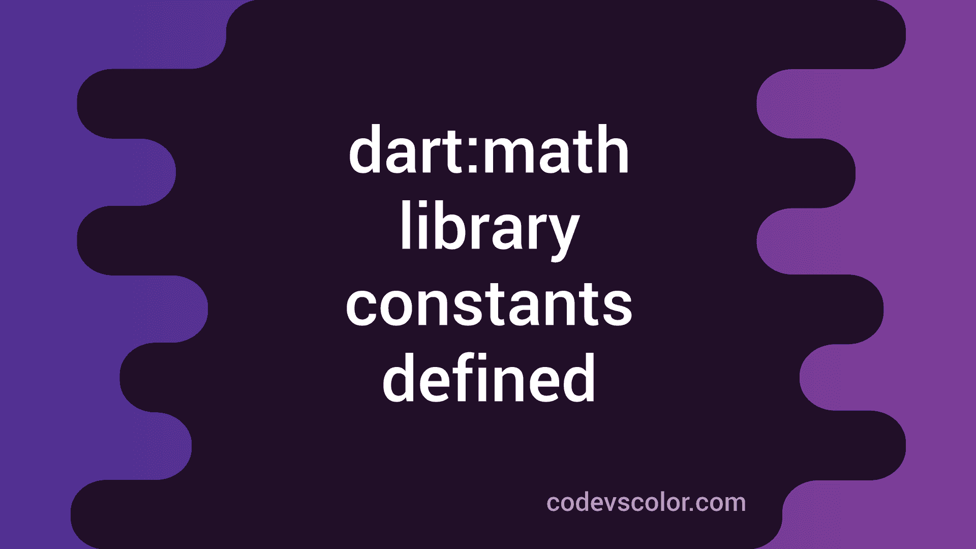 Constants defined in dart-math library - CodeVsColor