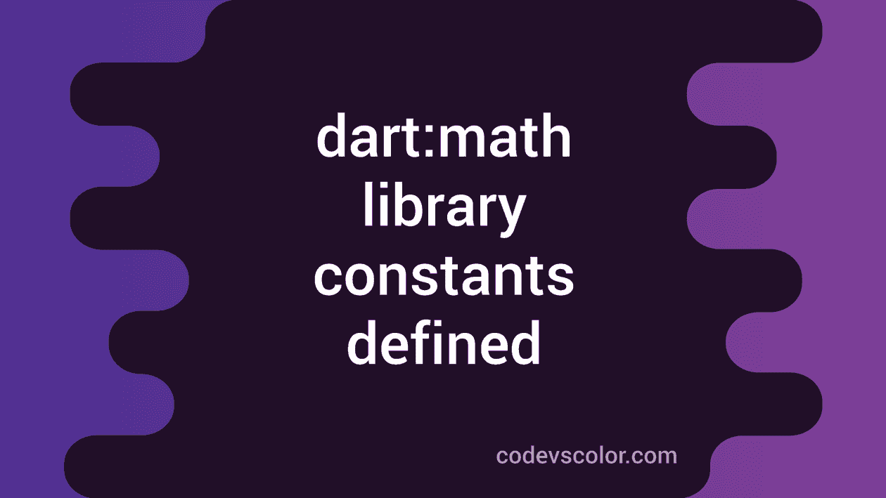 Constants defined in dart-math library - CodeVsColor