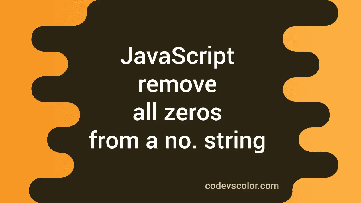 How to remove all zeros from a number string in JavaScript - CodeVsColor