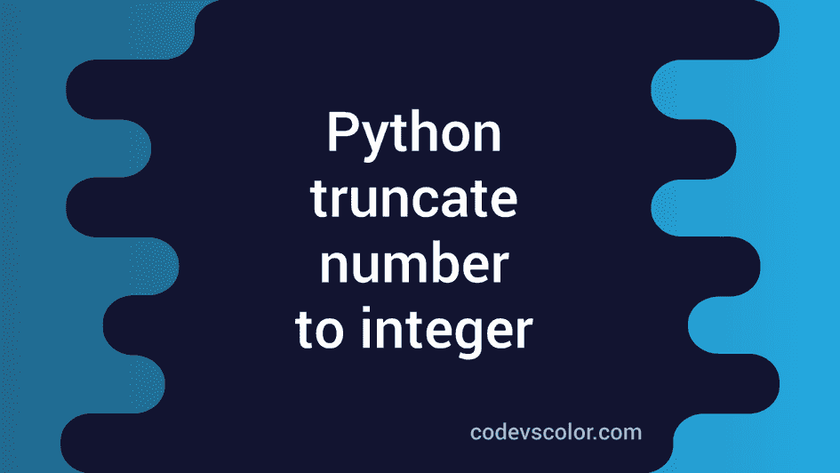 How to truncate number to integer in python - CodeVsColor