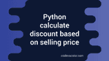 Python program to calculate discount based on selling price - CodeVsColor