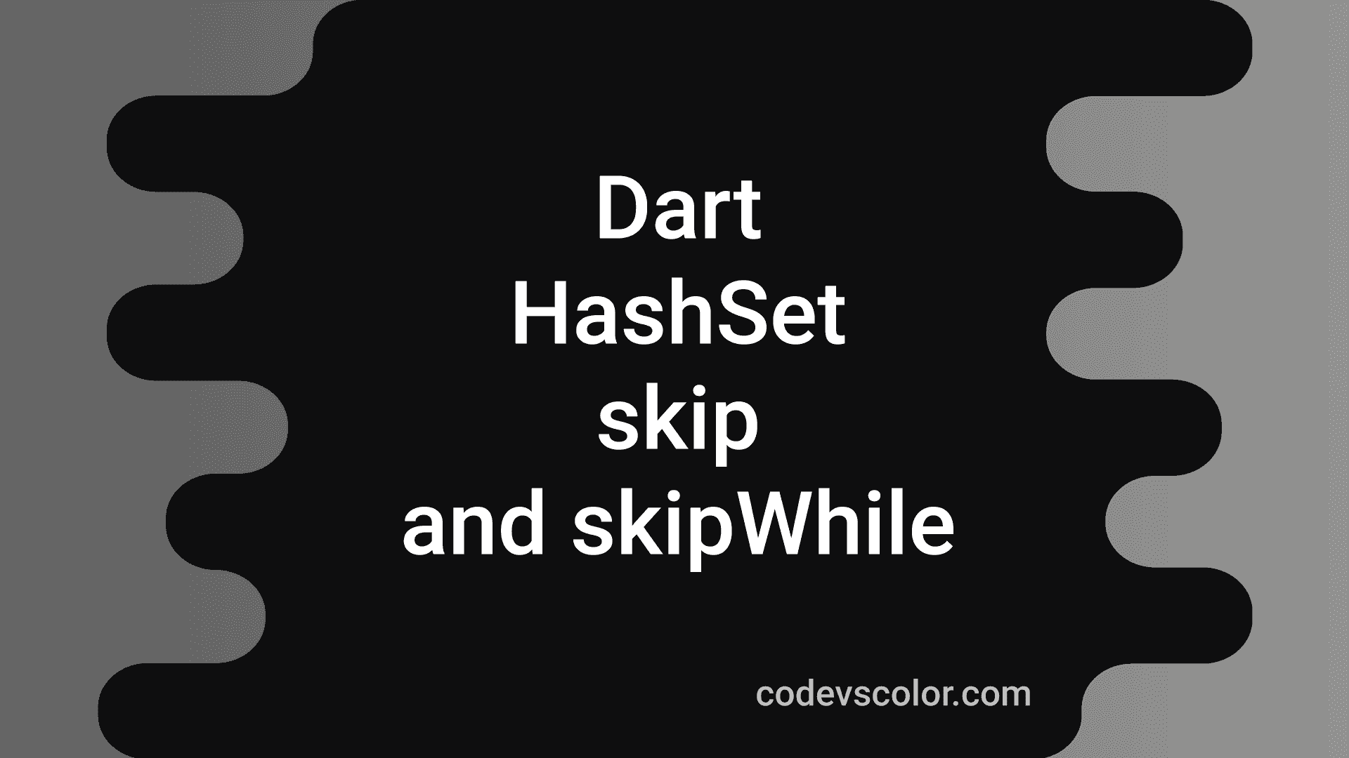 Dart HashSet skip and skipWhile methods explanation with example ... Dart HashSet skip and skipWhile methods explanation with example ...