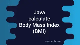 Java Program to calculate BMI or Body Mass Index - CodeVsColor
