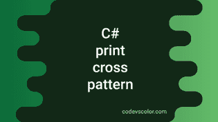 Different ways in C# to print a cross pattern - CodeVsColor